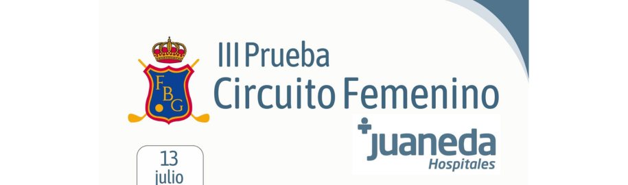 III prueba Circuito Femenino - Juaneda Hospitales | Son Antem Golf Mallorca